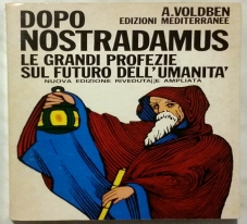 Dopo Nostradamus le Grandi Profezie sul Futuro dell’Umanità di A.Voldben Ed:Meditarrenee, 1981